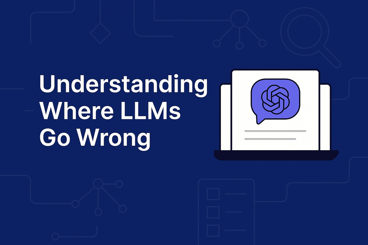 Understanding Where LLMs Go Wrong and Why It Matters